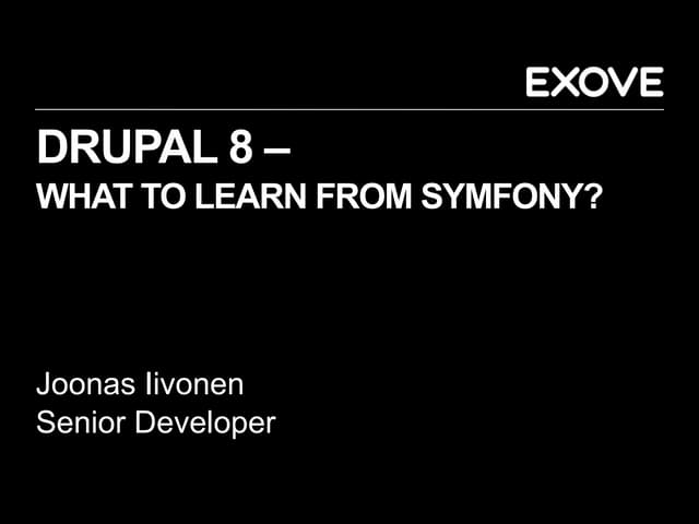 Drupal 8 What To Learn From Symfony Ppt