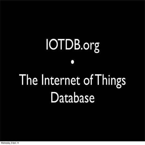IOTDB - #IoTDay 2014 Presentation | PDF | Internet of Things | Internet