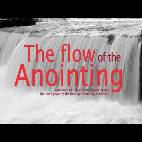 The Flow of Anointing - Ps Ashish Raichur | PPTX