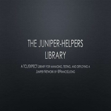 The Juniper-Helpers Library - A TCL/EXPECT Library for managing ...