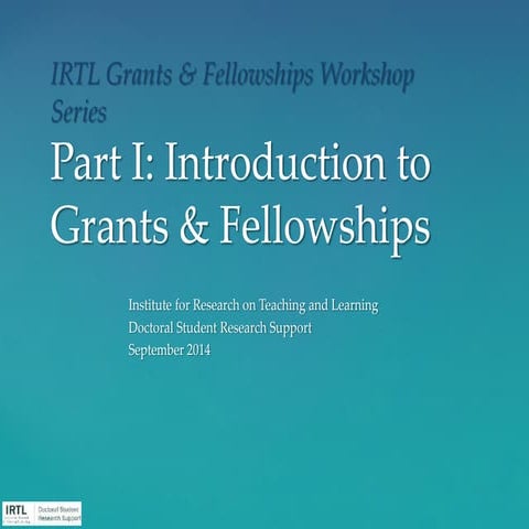 2014-15 Part1 - Introduction to Grants & Fellowships | PPT