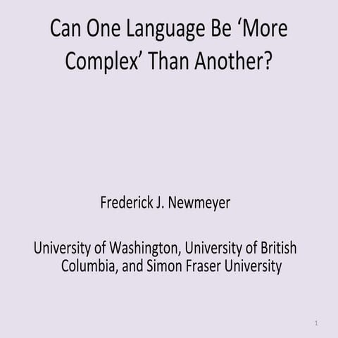 Can One Language Be ‘More Complex’ Than Another? - Prof. Fredreck J ...