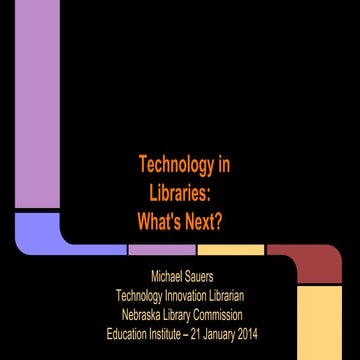 Technology in Libraries: What's Next? | PPT