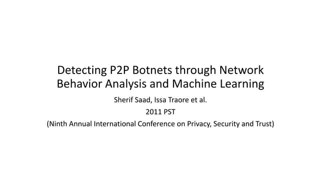 201479 Detecting P2 P Botnets Through Network Behavior Analysis And Machine Learning Ppt
