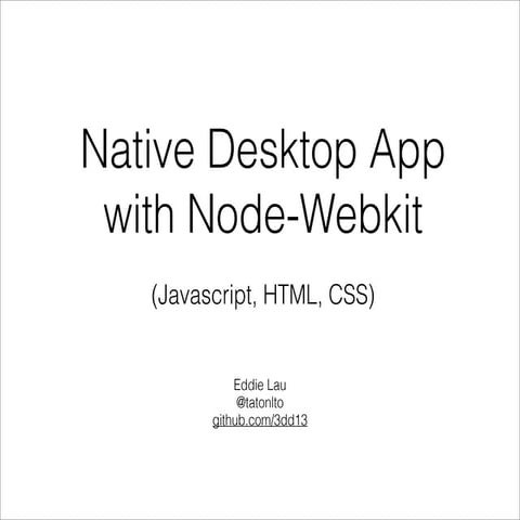 Native Desktop App With Nodejs Webkit Html Css And Javascript Ppt 9689