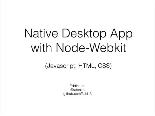 Native Desktop App With Nodejs Webkit Html Css And Javascript Ppt 9689