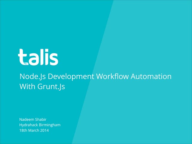 Node.js Development Workflow Automation with Grunt.js Node.js Development Workflow Automation with Grunt.js