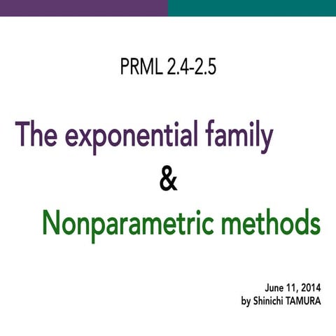 PRML 2.4-2.5: The Exponential Family & Nonparametric Methods | PPT