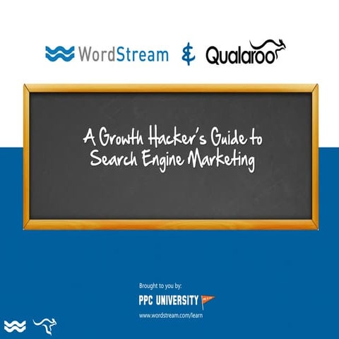 A Growth Hacker's Guide to Search Engine Marketing [Webinar] | PPT