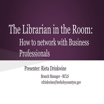 The Librarian in the Room: How to Network with Business Professionals | PPT