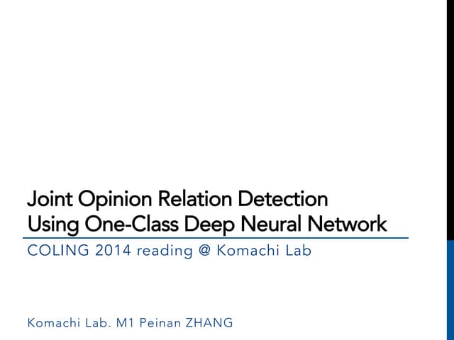 Coling 2014 Joint Opinion Relation Detection Using One Class Deep Neural Network Ppt