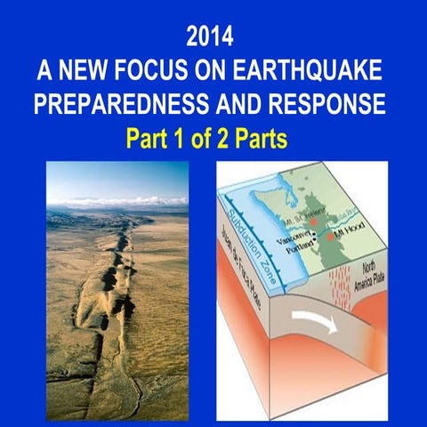 2014 A NEW FOCUS ON EARTHQUAKE PREPAREDNESS AND RESPONSE Part 1 of 2 ...