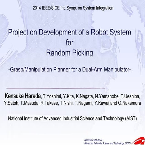 2014 IEEE Int. Symposium on System Integration (SII) : Project on Development of a Robot System ...