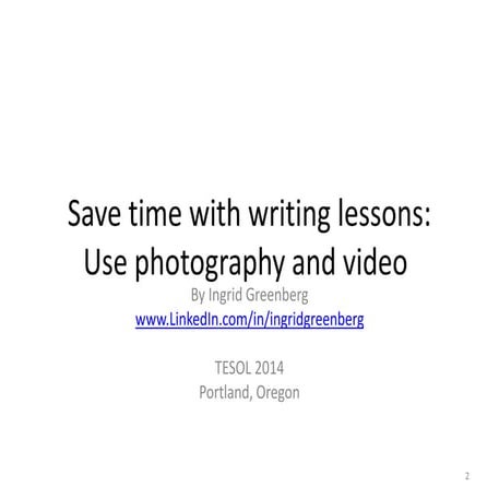 Save time with writing essay basics: Use photography and video | PPT