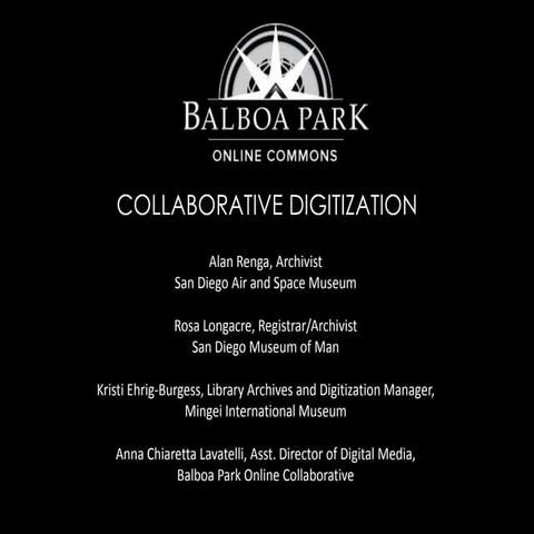 Balboa Park Commons: Collaborative Digitization for a Public Resource | PPT
