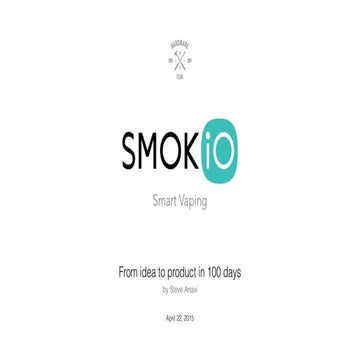 Steve Anavi - Smokio presentation Manufacturing meetup April 22, 2015 | PDF