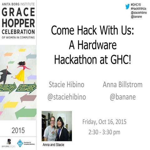 Come Hack With Us: A Hardware Hackathon at GHC | PPTX
