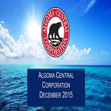 ALGOMA CENTRAL CORPORATION DECEMBER 2015 PRESENTATION | PPT