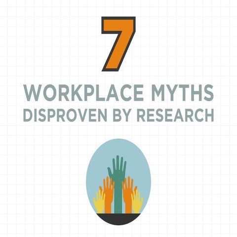 Seven Workplace Myths Disproven by Research | PDF | Careers
