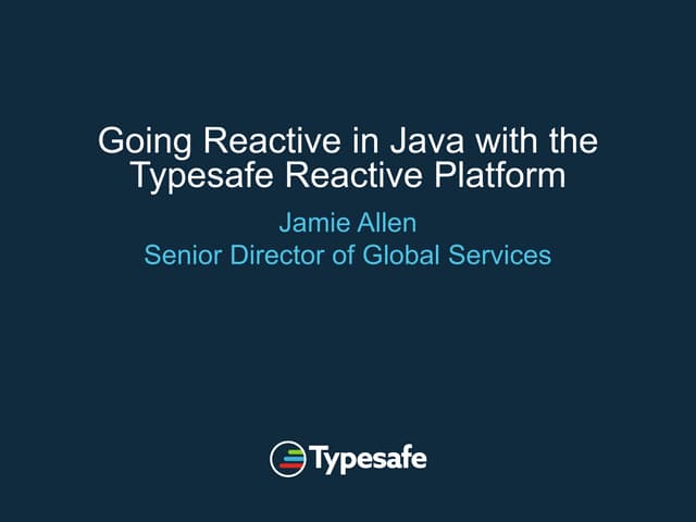 Going Reactive In Java With Typesafe Reactive Platform Ppt 9361