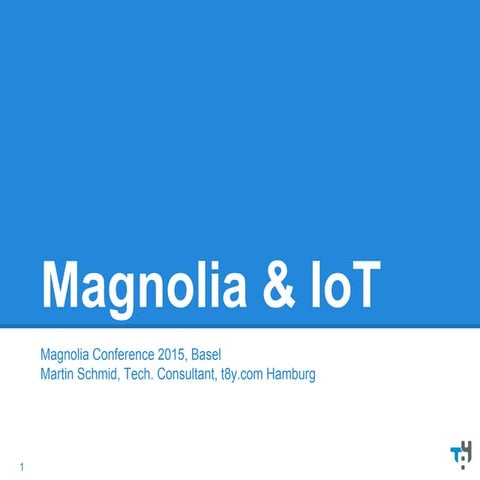 Magnolia CMS and the IoT | PPT
