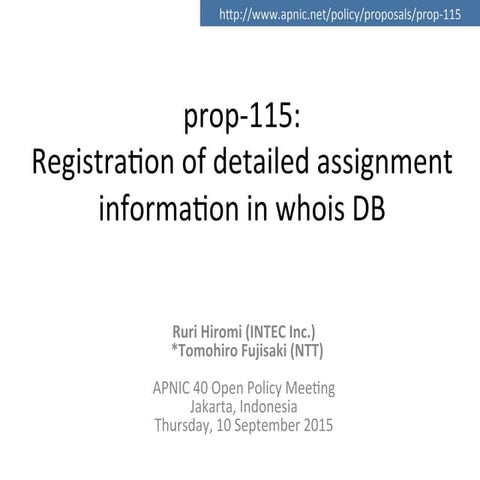 prop-115: Registration of detailed assignment information in Whois DB | PPT