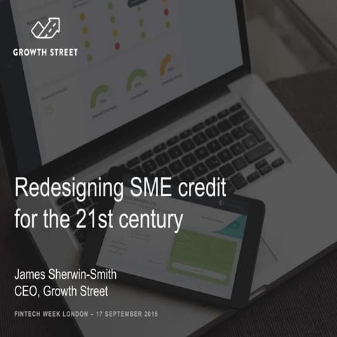 Growth Street:Redesigning SME credit for the 21st Century | PPT