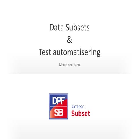 Test automatisering en test data management | data subsets | PPT