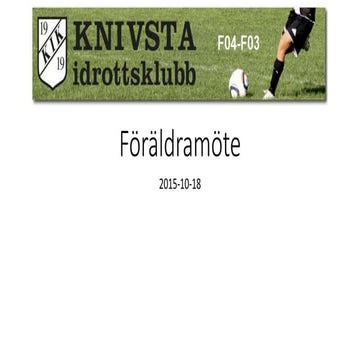 20151018 Föräldramöte i Knivsta IK F04 | PPTX