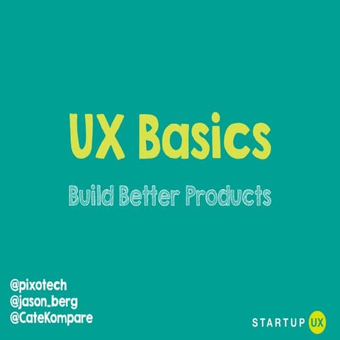 UX Basics: Build Better Products | PPT
