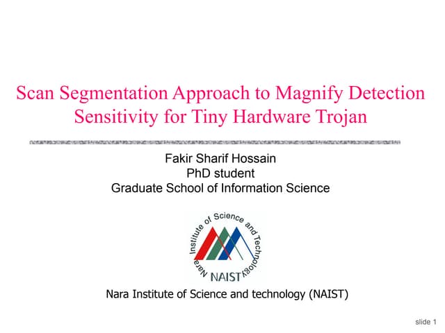 Scan Segmentation Approach To Magnify Detection Sensitivity For Tiny Hardware Trojan Ppt