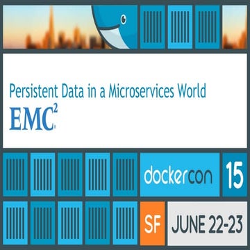 Dockercon 2015 Persistent Data In A Microservices World Ppt 6428