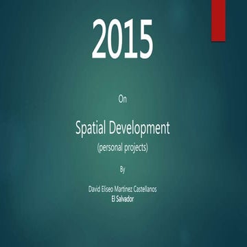 2015 on Spatial Development (Personal Projects) | PPTX