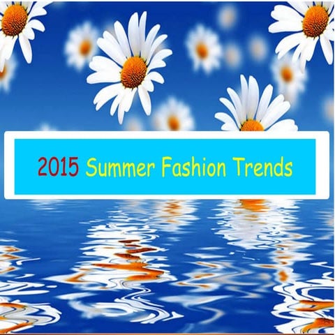 SUMMER 2015-16 FAsHION TRENDS PART 1a - SBA | PDF