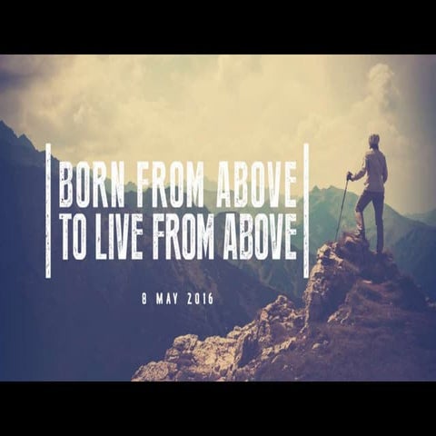 Born From Above To Live From Above | PPTX