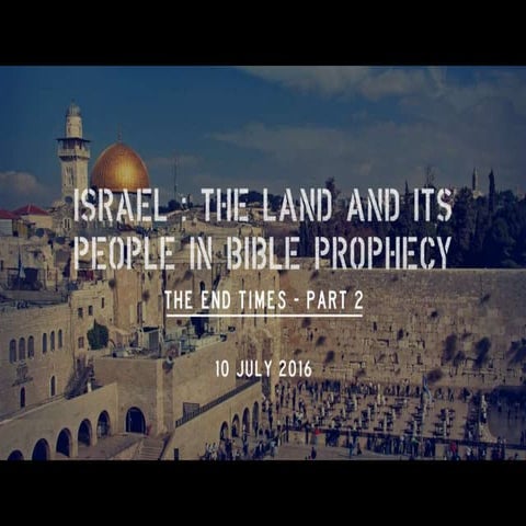 Israel : The Land and it's people in Bible Prophecy | PPTX