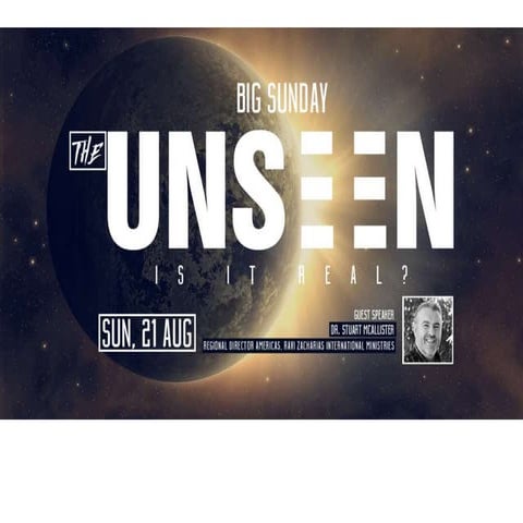 Big Sunday : The Unseen - Is It Real ? Dr Stuart Mcallister | PPTX