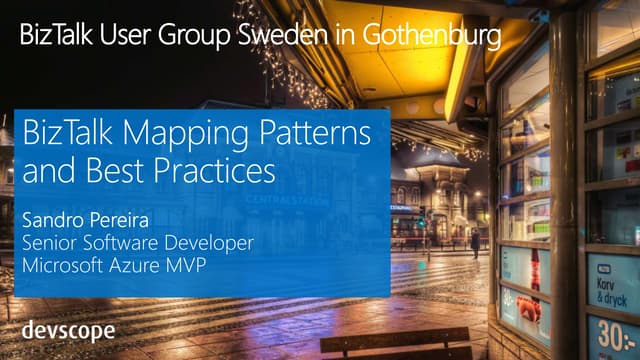 Biztalk Mapping Patterns And Best Practices At Biztalk User Group Sweden In Gothenburg Ppt