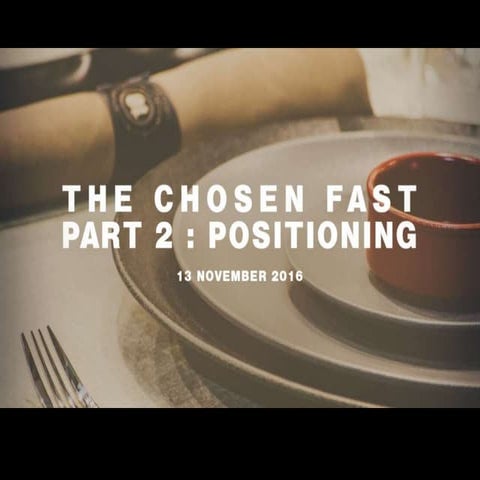 The Chosen Fast - Part 2 : Positioning | PPTX