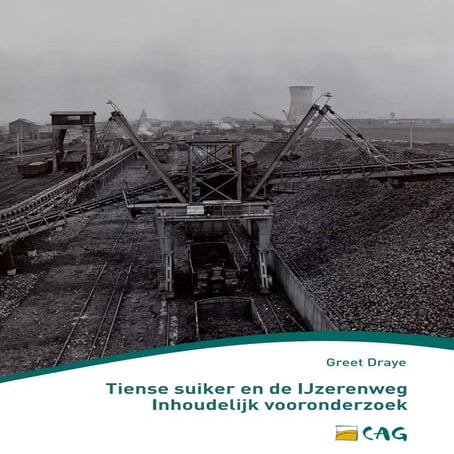 Tiense suiker en de IJzerenweg. Inhoudelijk vooronderzoek, 2016 | PDF