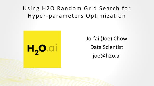 Using H2O Random Grid Search for Hyper-parameters Optimization | PPT Using H2O Random Grid Search for Hyper-parameters Optimization | PPT