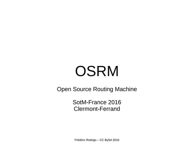 OSRM - Open Source Routing Machine | PPT OSRM - Open Source Routing Machine | PPT