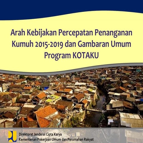 20160608 arah kebijakan dan gambaran umum program kotaku rev | PPT