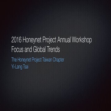 20160713 2016 the honeynet projct annual workshop focus and global ...