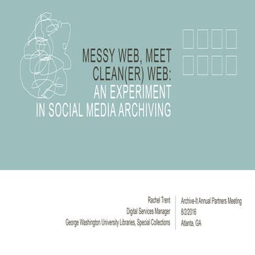Messy Web, Meet Clean(er) Web: An Experiment in Social Media Archiving ...