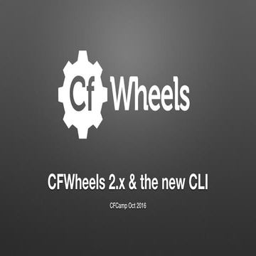 CFWheels 2.x and the new CLI (cfcamp 2016) | PDF | Web Development | Internet