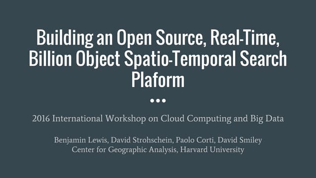 Building An Open Source Real Time Billion Object Spatio Temporal