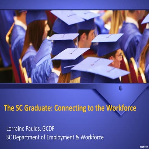 The SC Graduate: Connecting to the Workforce | PPT