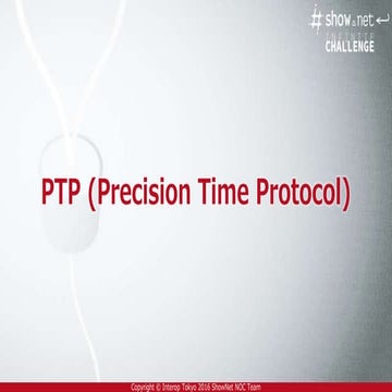 2016-ShowNet-PTP (Precision Time Protocol) | PPTX