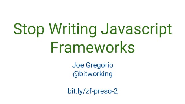 2016 Stop Writing Javascript Frameworks By Joe Gregorio Ppt 5862